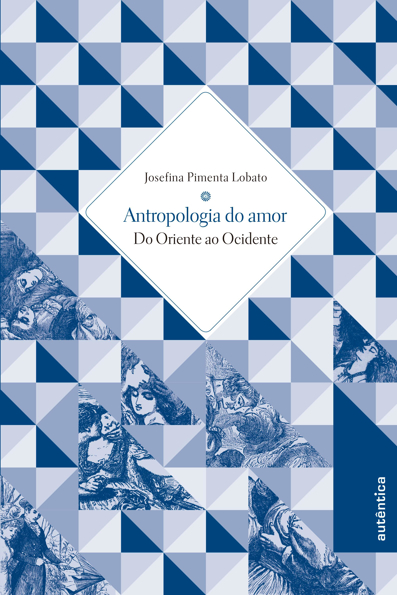 Antropologia do amor: do Oriente ao Ocidente