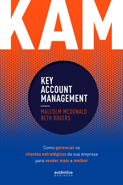 KAM — key account management: como gerenciar os clientes estratégicos ...